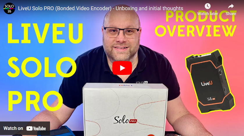 LiveU Solo PRO (Bonded Video Encoder) – Unboxing and Initial Thoughts ...