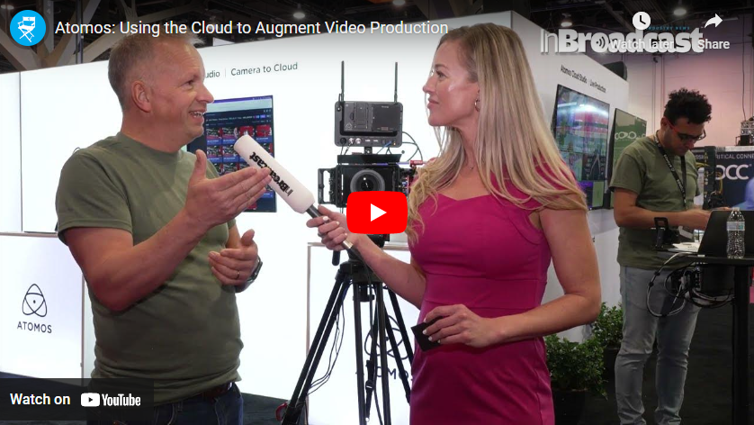Atomos: Using the Cloud to Augment Video Production – BROADFIELD NEWS