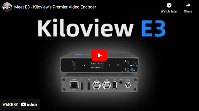 Meet E3 – Kiloview’s Premier Video Encoder – BROADFIELD NEWS