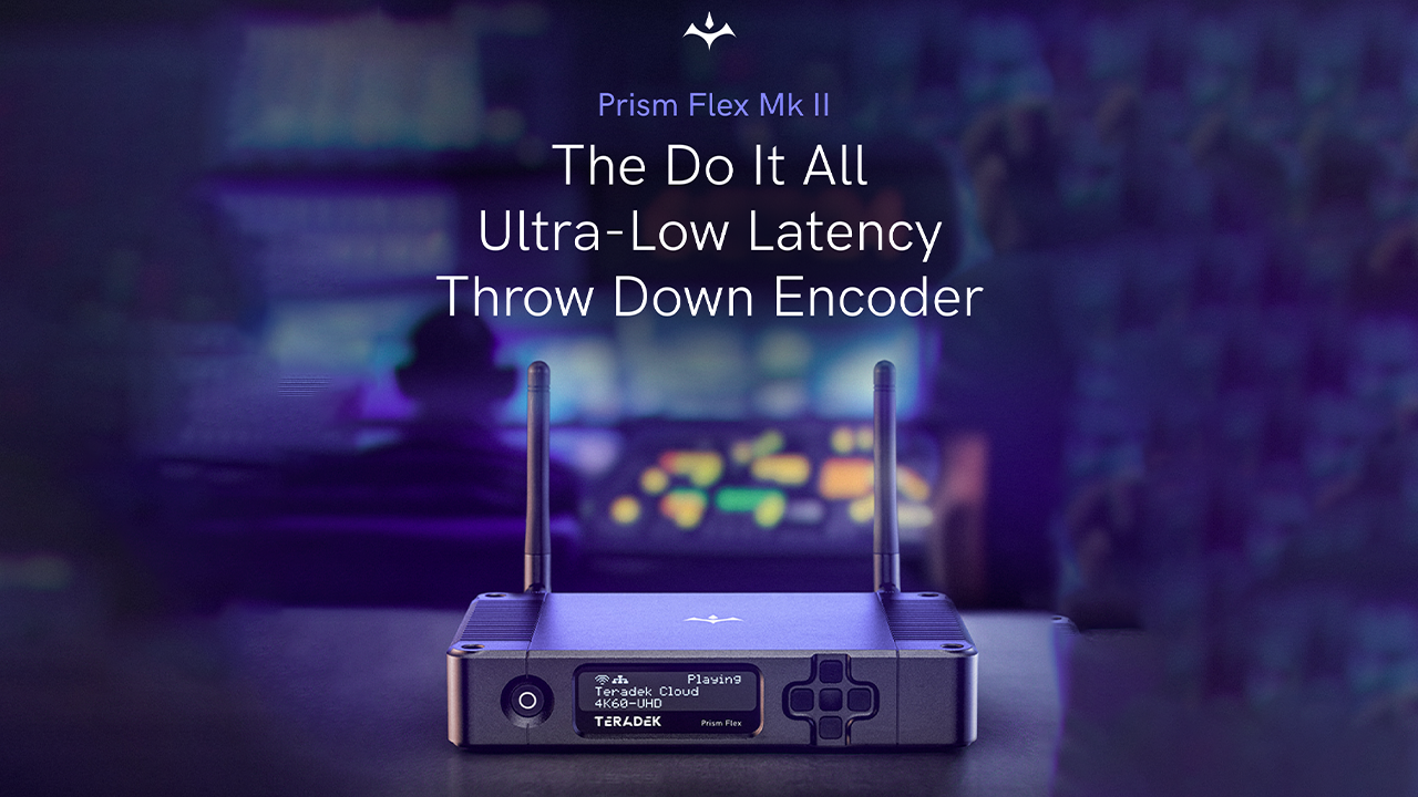 Introducing: Teradek Prism Flex Mk II – BROADFIELD NEWS