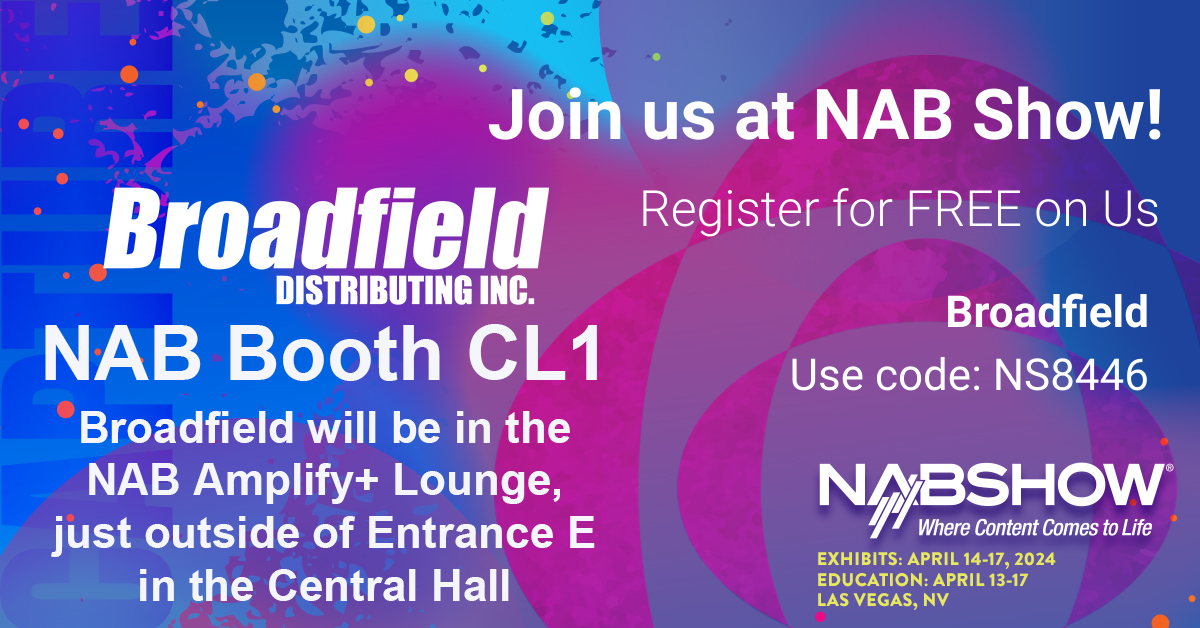 Visit Broadfield At NAB 2024 – BROADFIELD NEWS