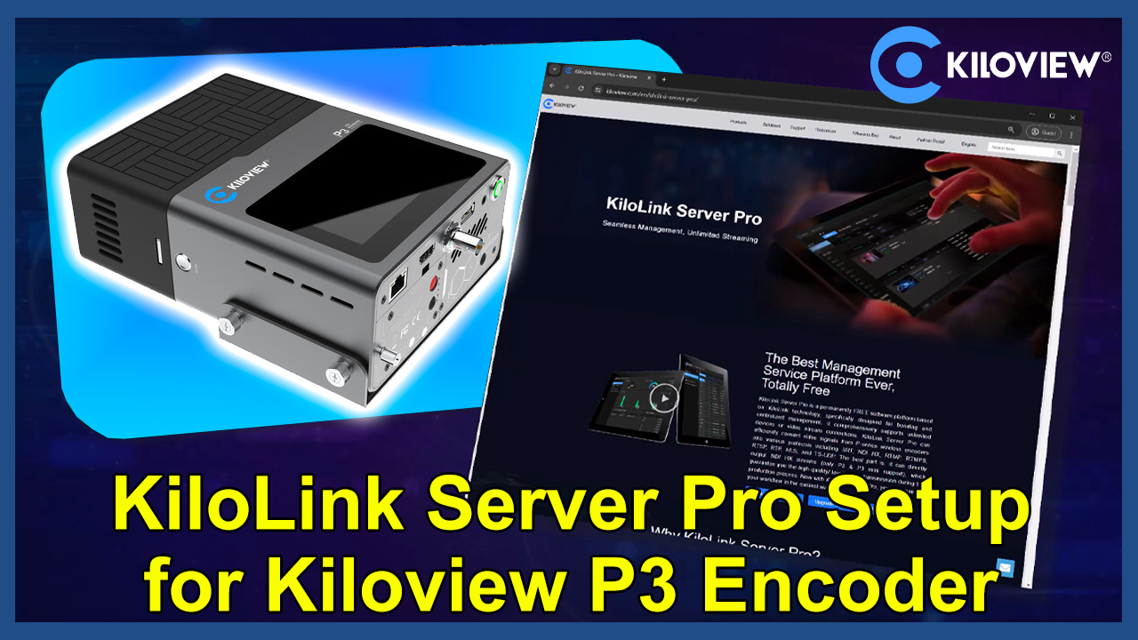 How to Setup KiloLink Server Pro to Support Kiloview P3 Encoder ...