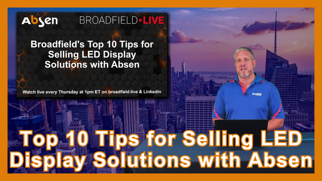 Broadfield’s Top 10 Tips for Selling LED Display Solutions with Absen ...