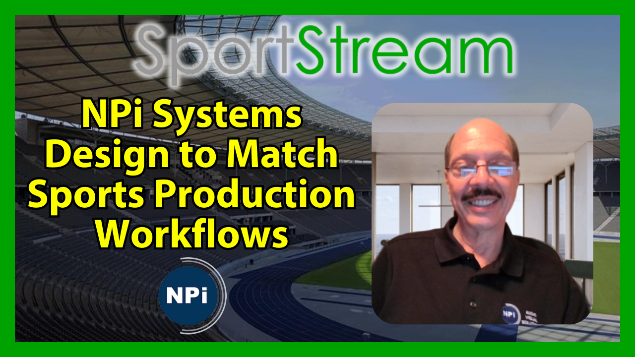 NPi Systems Design to Match Sports Production Workflows – BROADFIELD NEWS